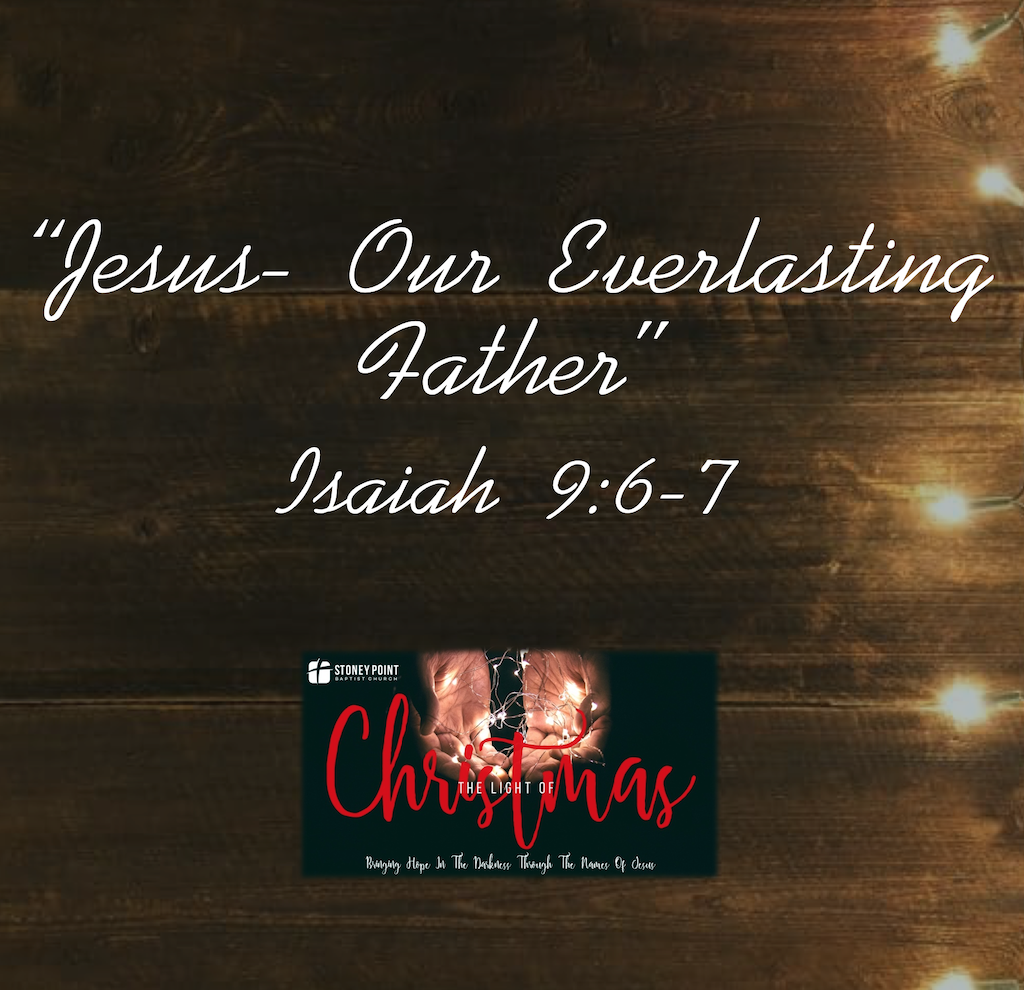 The Light Of Christmas- "Jesus- Our Everlasting Father" Isaiah 9:6-7 ...