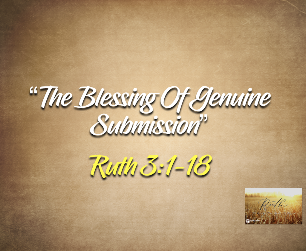 The Book Of Ruth- "The Blessing Of Genuine Submission" Ruth 3:1-18 ...